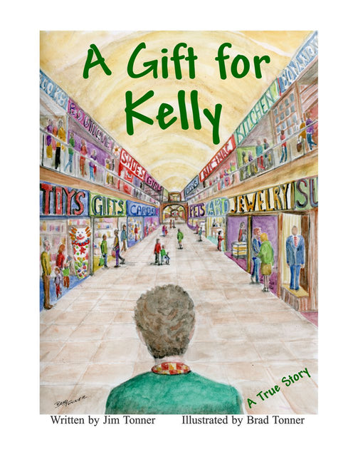 "A Gift for Kelly" Written by Jim Tonner and Illustrated by Brad Tonne ...